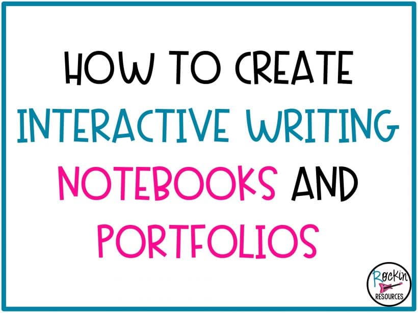 HOW TO CREATE INTERACTIVE WRITING NOTEBOOKS and PORTFOLIOS - Rockin ...