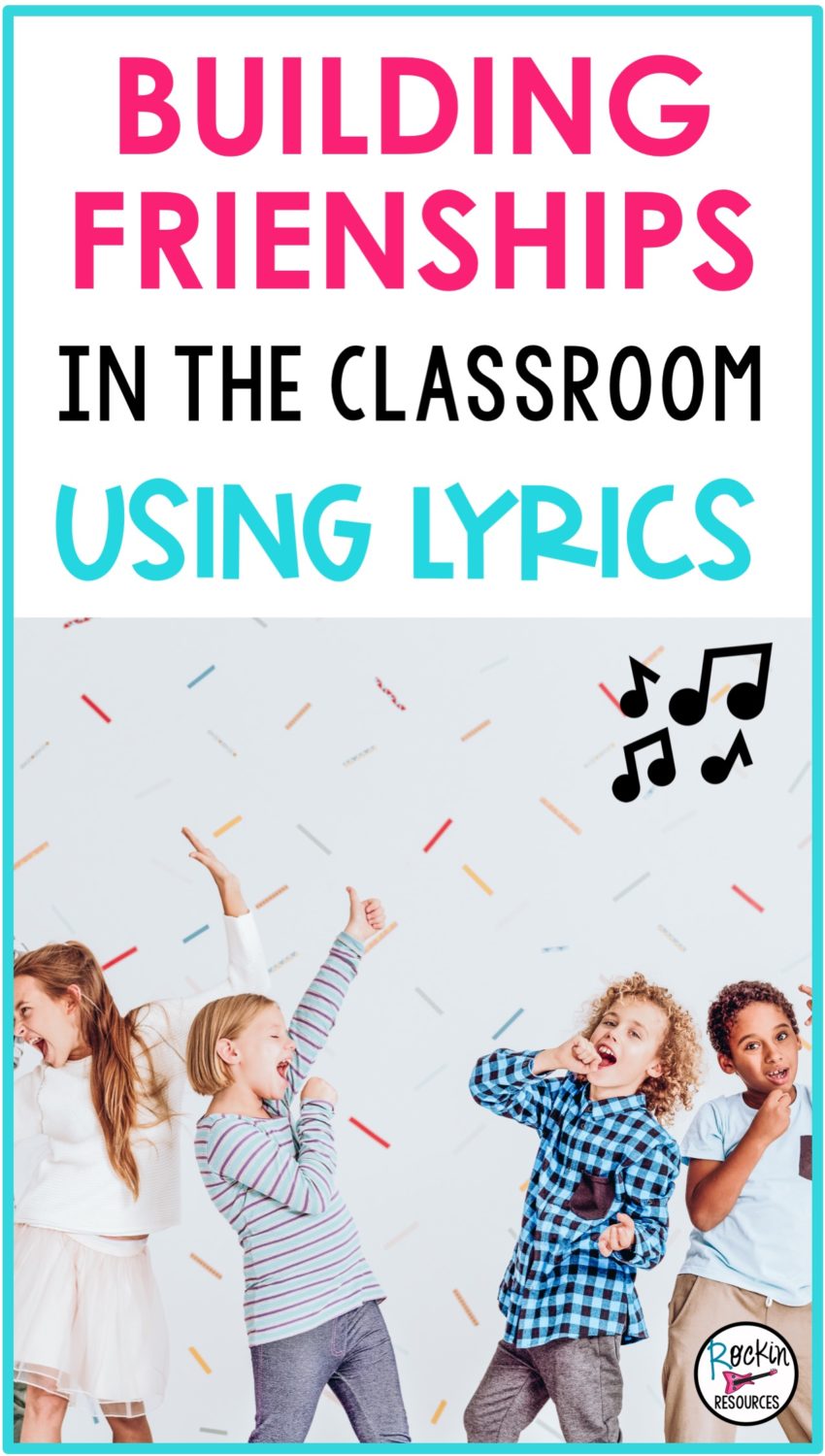 Building Friendships in the Classroom Using Lyrics - Rockin Resources