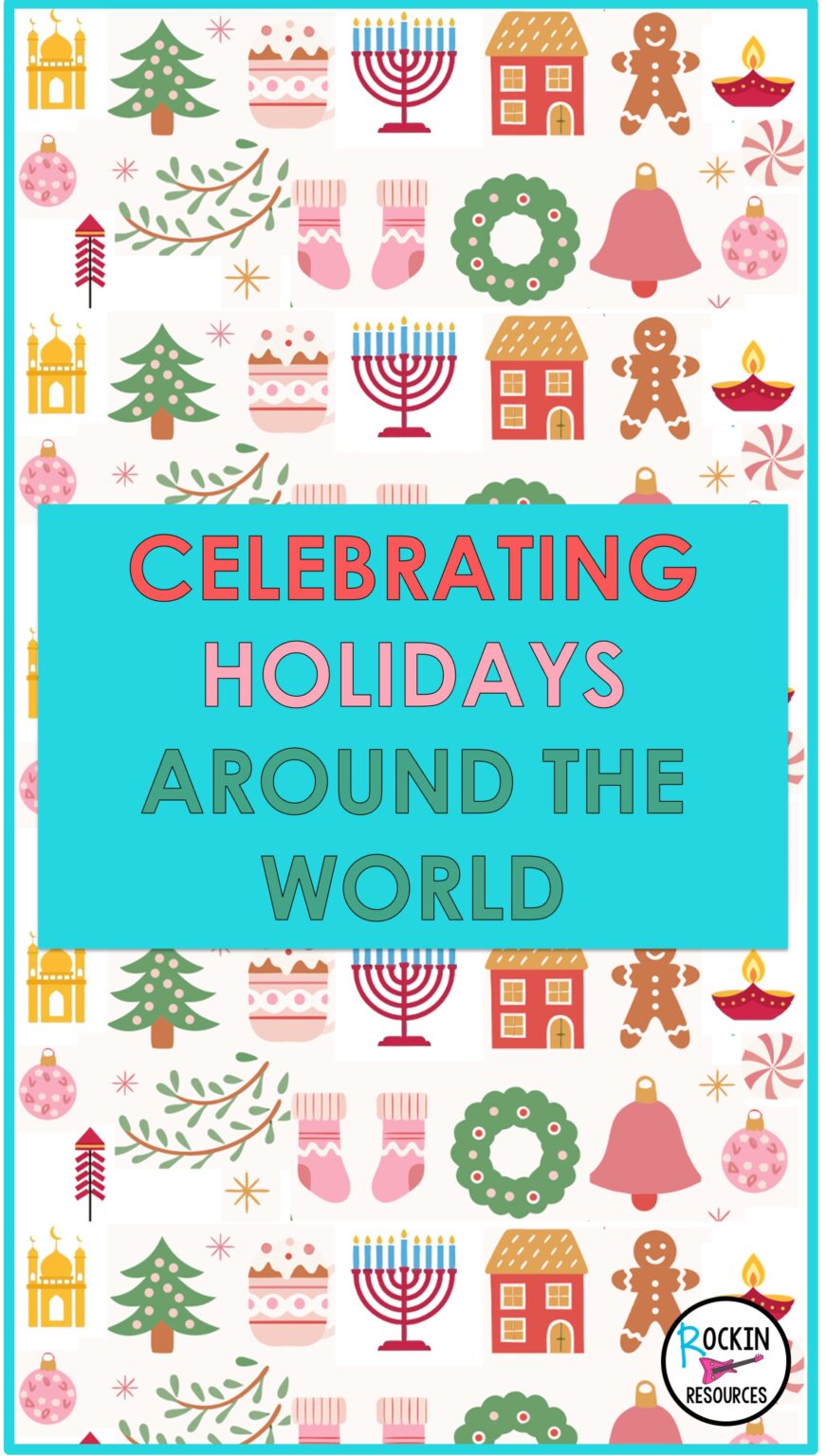Celebrating Holidays Around the World by Country - Rockin Resources