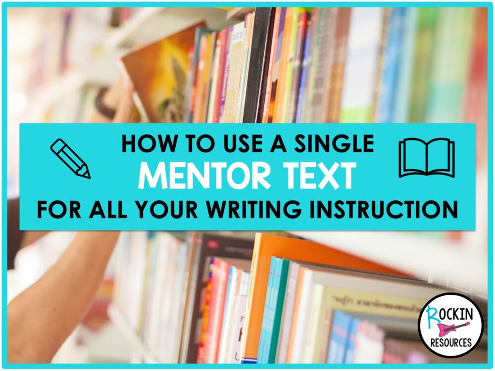 How to Use a Single Mentor Text for All Your Writing Instruction ...