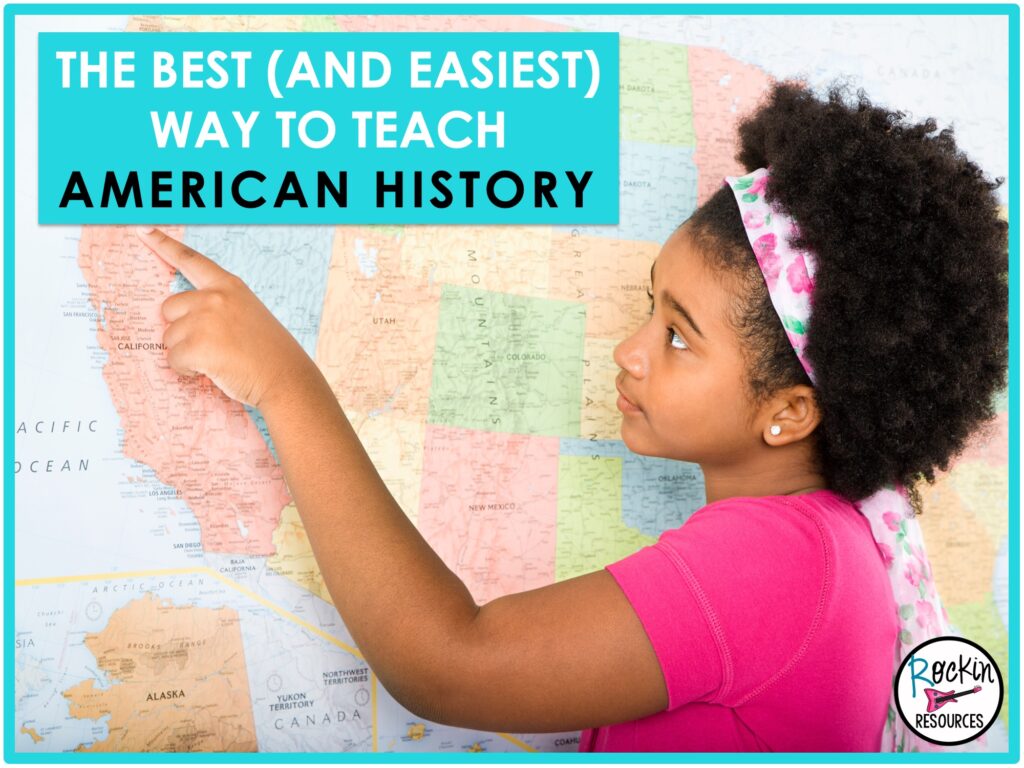 The Best (and Easiest) Way to Teach American History - Rockin Resources