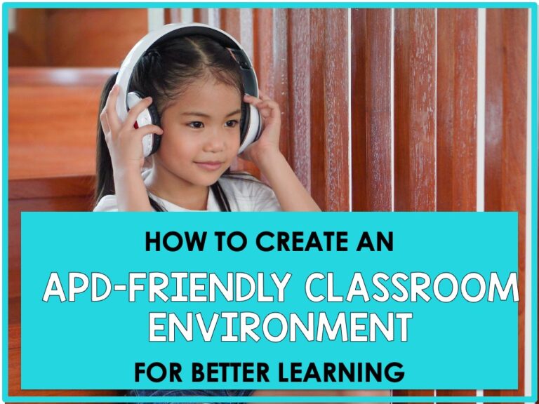 HOW TO CREATE AN APD-FRIENDLY CLASSROOM ENVIRONMENT FOR BETTER LEARNING ...