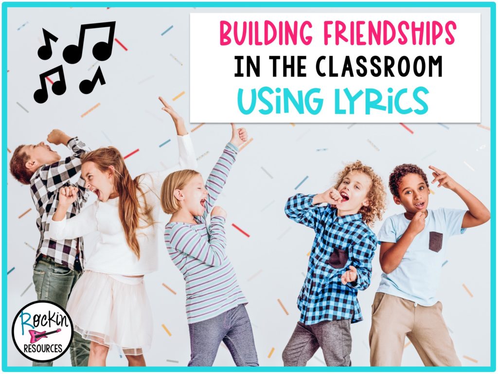 Building Friendships in the Classroom Using Lyrics - Rockin Resources
