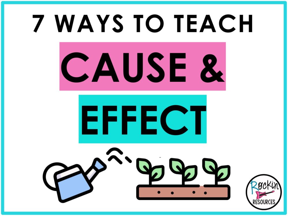 7 Ways to Teach Cause and Effect - Rockin Resources