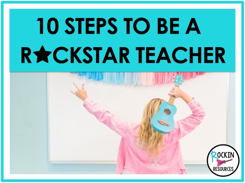 10 STEPS TO BE A ROCKSTAR TEACHER - Rockin Resources
